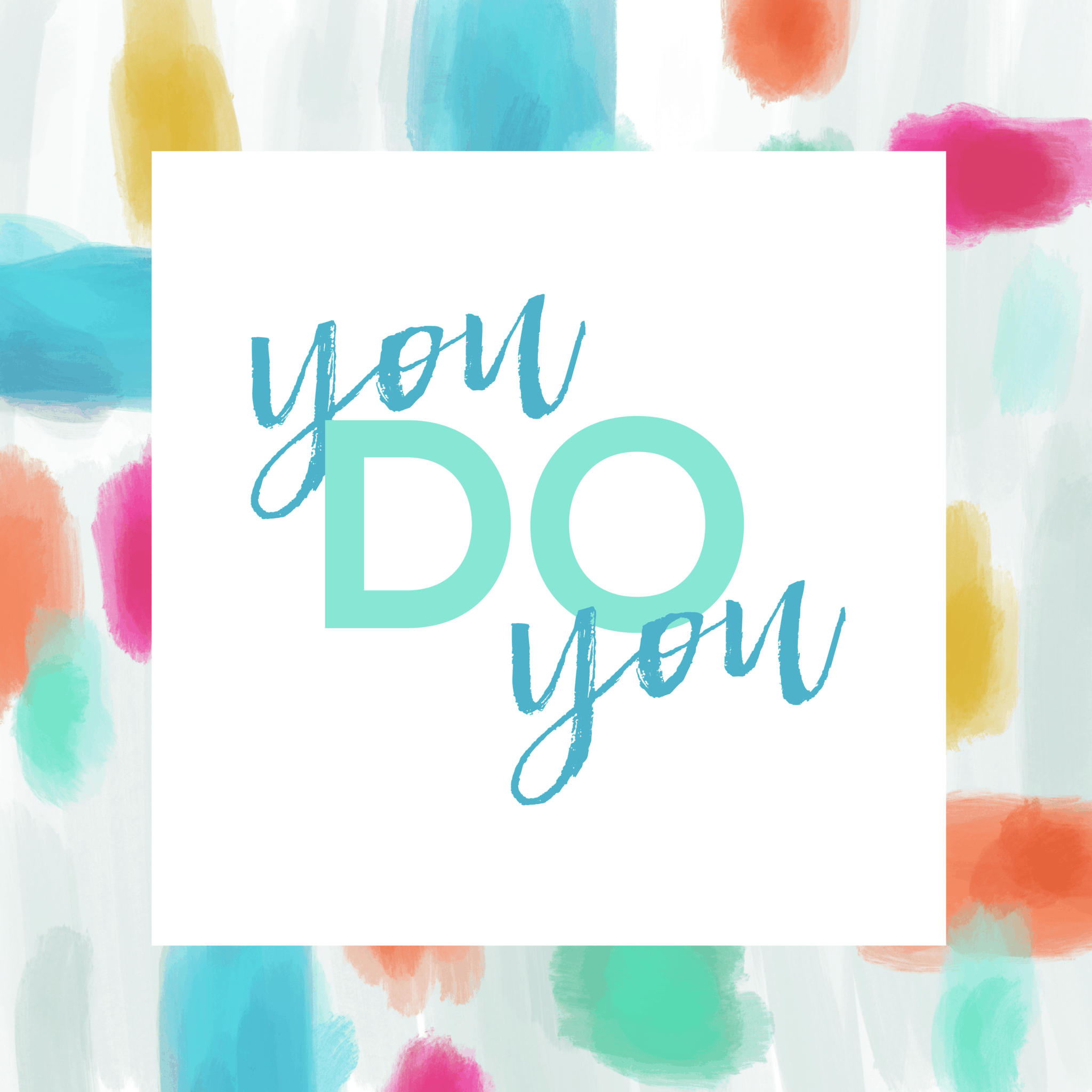 You Do You Free Printables - 6 colors to choose from. Download yours today!