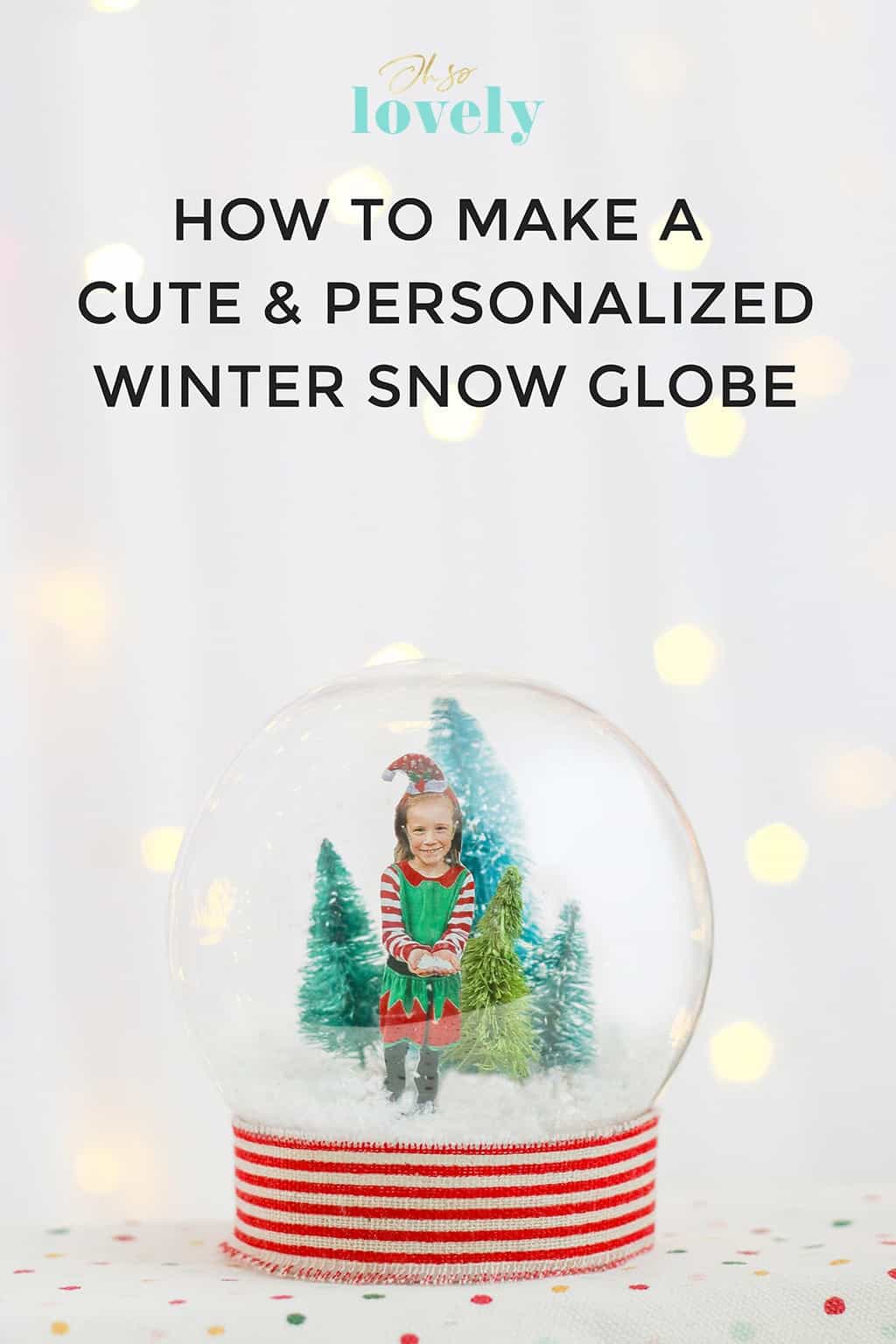 Snow globe tutorial: Unique, Cute, easy, and personalized!